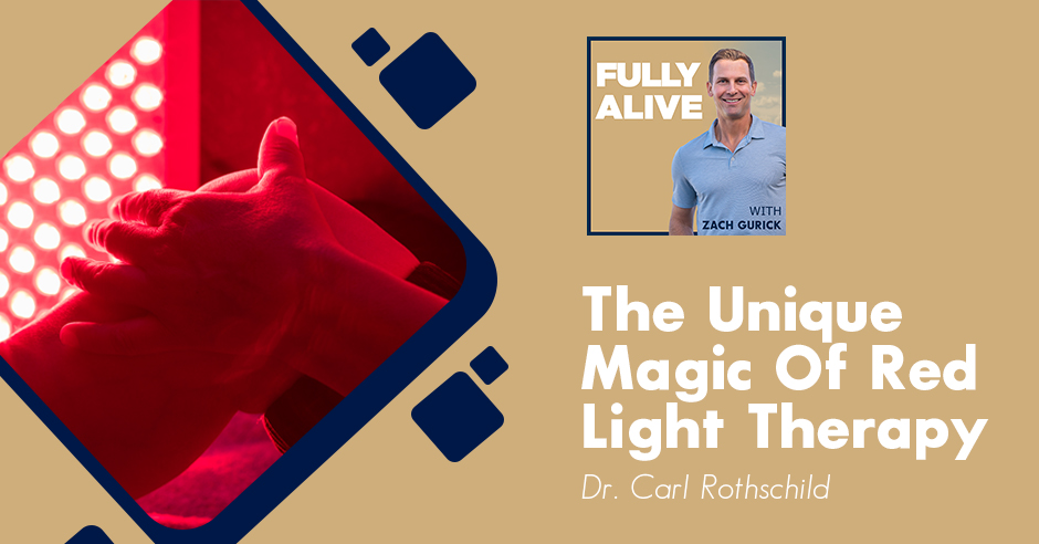 The Unique Magic Of Red Light Therapy With Dr. Carl Rothschild
